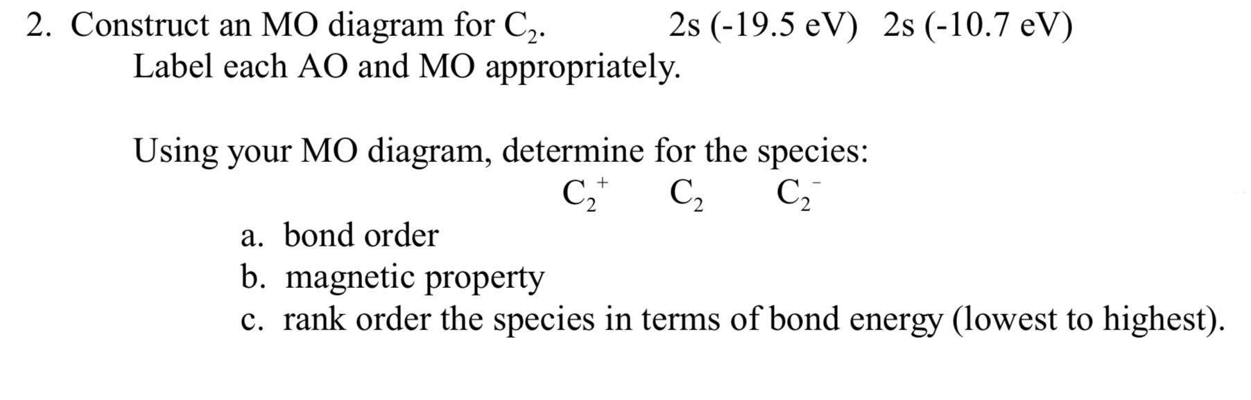 Solved 2. Construct an MO diagram for C2.2 s(−19.5eV)2 | Chegg.com