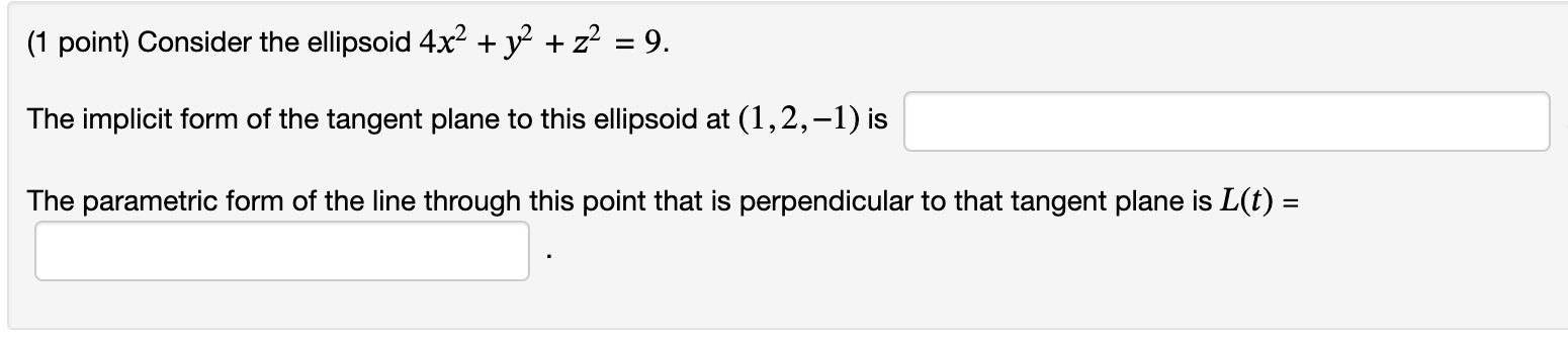 Solved (1 point) Consider the ellipsoid 4x2+y2+z2=9. The | Chegg.com