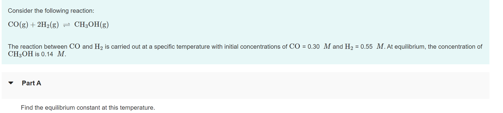 Solved Consider the following reaction: CO(g) + 2H2(g) = | Chegg.com