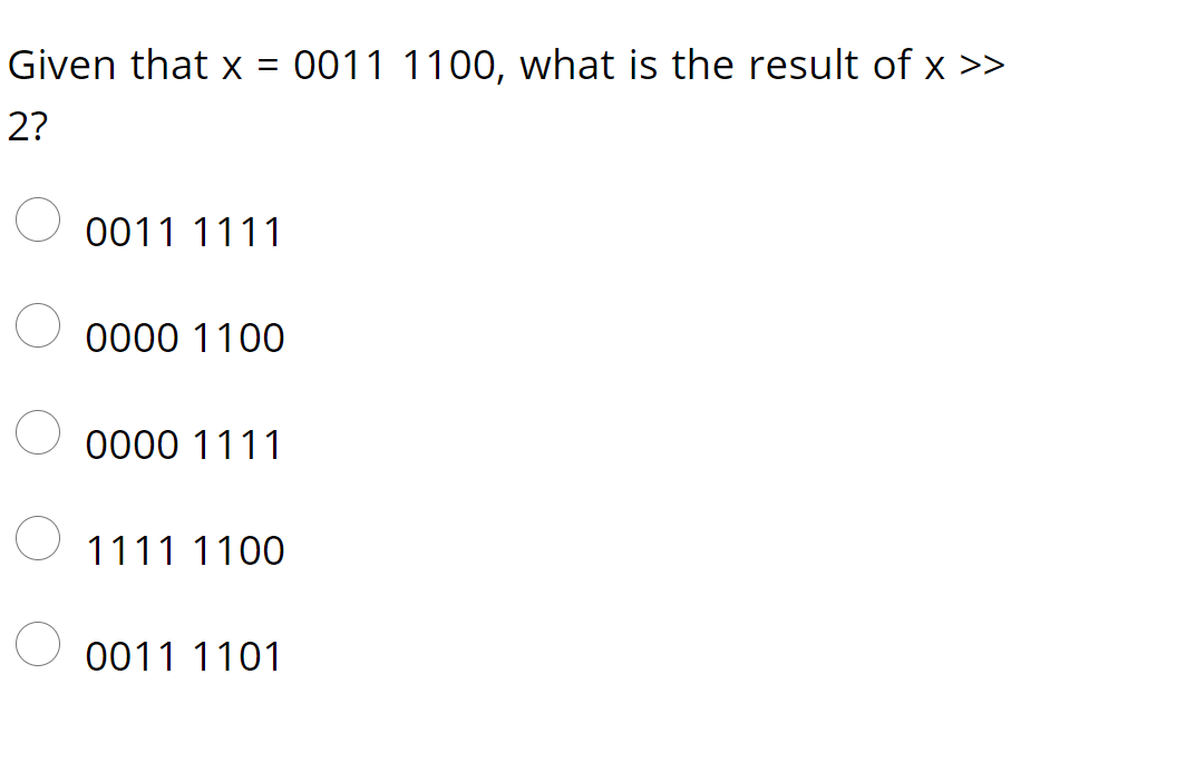Solved Given that x = 0011 1100, what is the result of x >> | Chegg.com
