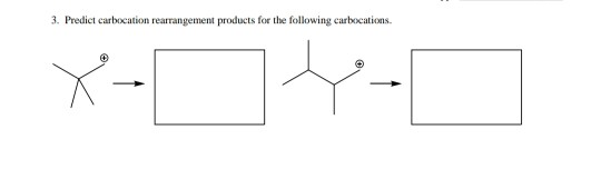 Solved 3. Predict carbocation rearrangement products for the | Chegg.com Solved 3. Predict carbocation rearrangement products for the | Chegg.com