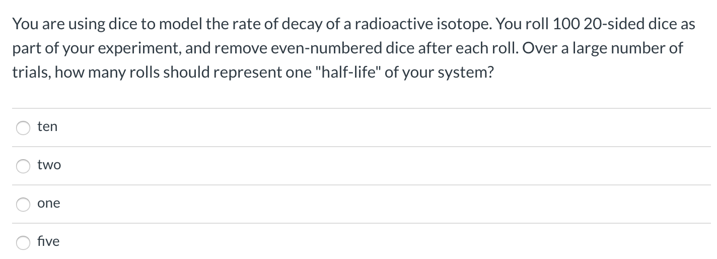 Solved You are using dice to model the rate of decay of a | Chegg.com