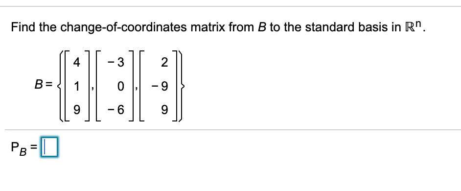 Solved Find the change-of-coordinates matrix from B to the | Chegg.com