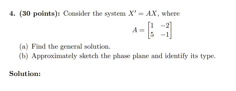 Solved 4. (30 points ) : Consider the system X′=AX, where | Chegg.com