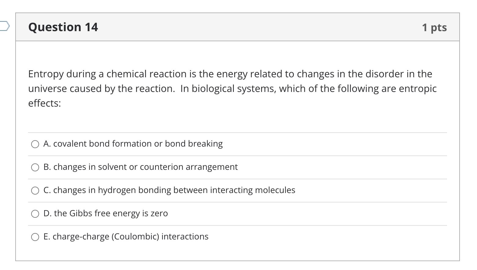 Solved Question 14 1 pts Entropy during a chemical reaction | Chegg.com