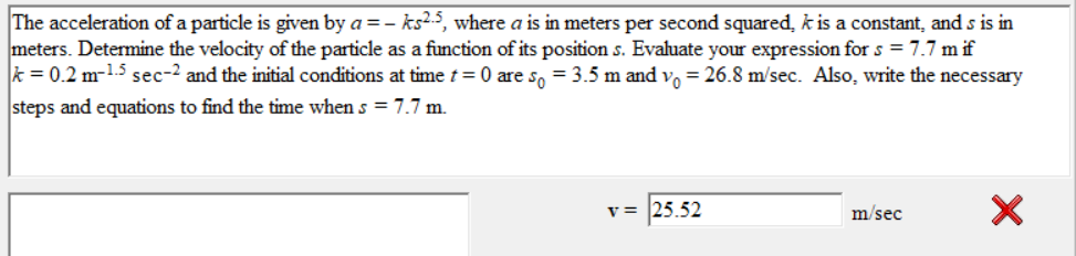 Solved The acceleration of a particle is given by a=- ks2.5, | Chegg.com