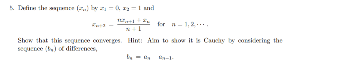 Solved 5. Define the sequence (2n) by Xi = 0, X2 = 1 and | Chegg.com
