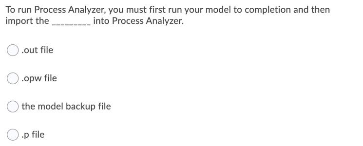 Solved To run Process Analyzer, you must first run your | Chegg.com