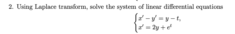 Solved Using Laplace transform, solve the system of linear | Chegg.com