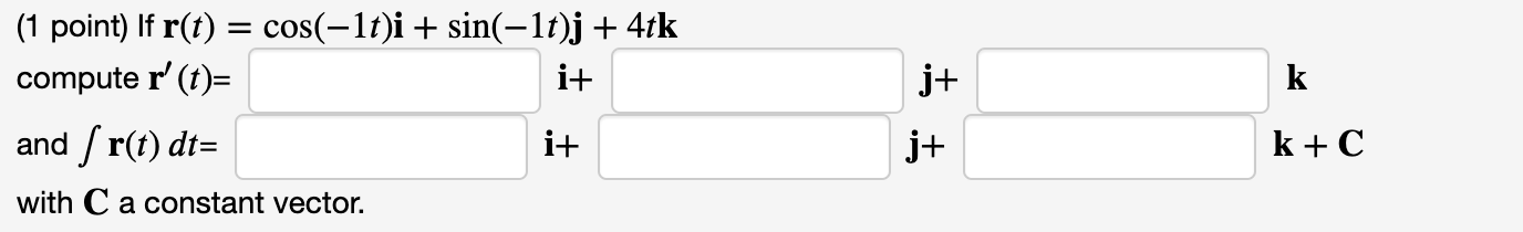 Solved (1 point) If r(t)=cos(−1t)i+sin(−1t)j+4tk compute | Chegg.com