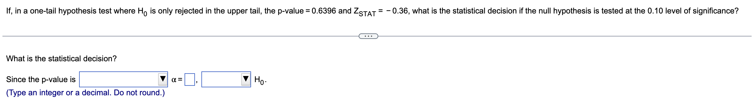 Solved What is the statistical decision? Since the p-value | Chegg.com