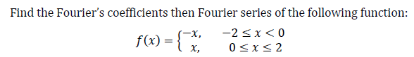 Solved Find the Fourier's coefficients then Fourier series | Chegg.com