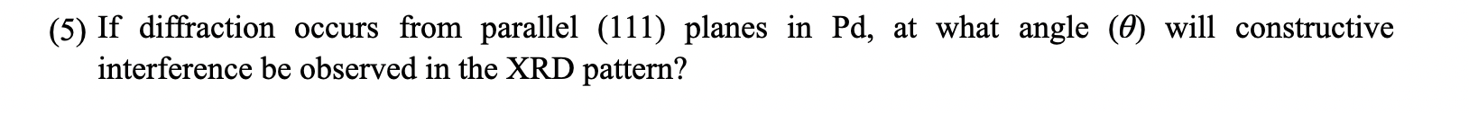 (5) If diffraction occurs from parallel (111) planes | Chegg.com