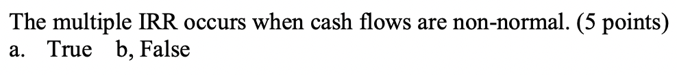 Solved The multiple IRR occurs when cash flows are | Chegg.com