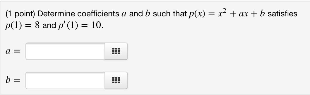 Solved (1 point) Determine coefficients a and b such that | Chegg.com