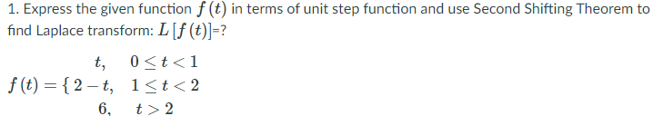 Solved 1. Express the given function f(t) in terms of unit | Chegg.com