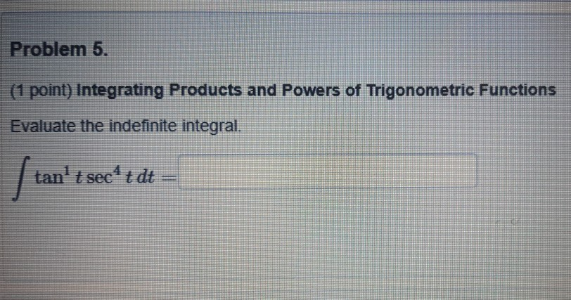 Solved Problem 5. (1 point) Integrating Products and Powers | Chegg.com