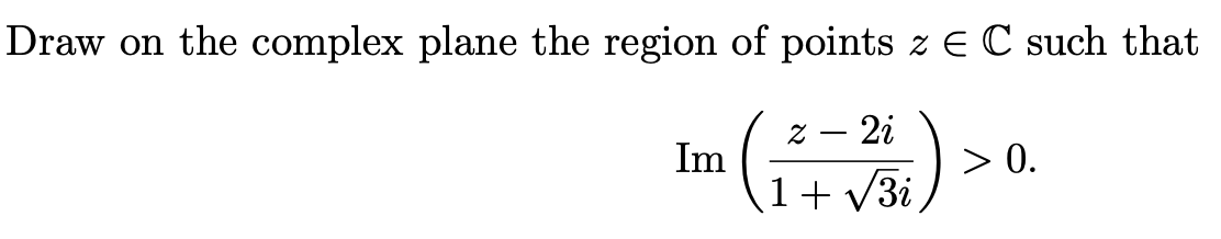 Solved Draw on the complex plane the region of points z ∈ C | Chegg.com