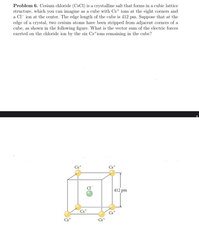 Solved Problem 6. ﻿Cesium chloride \( (\mathrm{CsCl}) \) ﻿is | Chegg.com