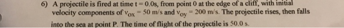 Solved A projectile is fired at time t = 0.0s, from point 0 | Chegg.com