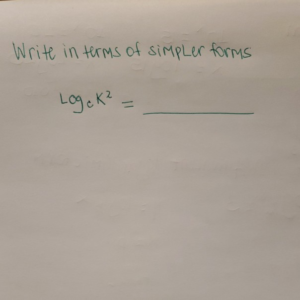 Solved Write in terms of simpler forms Log e K² = | Chegg.com