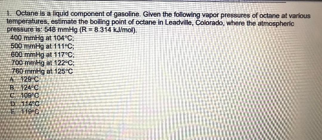 Solved 1. Octane is a liquid component of gasoline. Given | Chegg.com