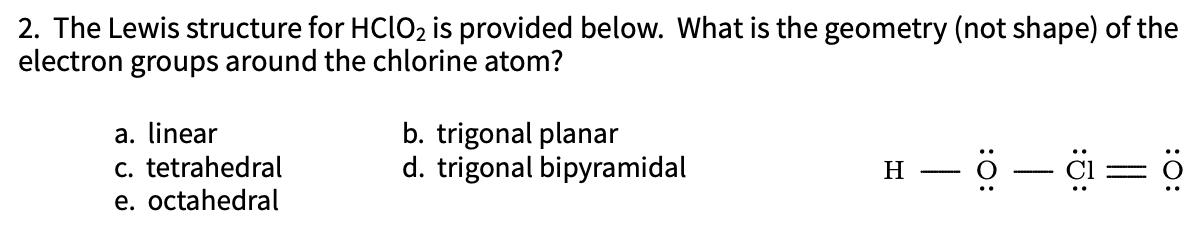 Solved 2. The Lewis structure for HClO2 is provided below. | Chegg.com