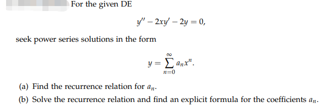 Solved For the given DE y'' - 2xy' – 2y = 0, seek power | Chegg.com