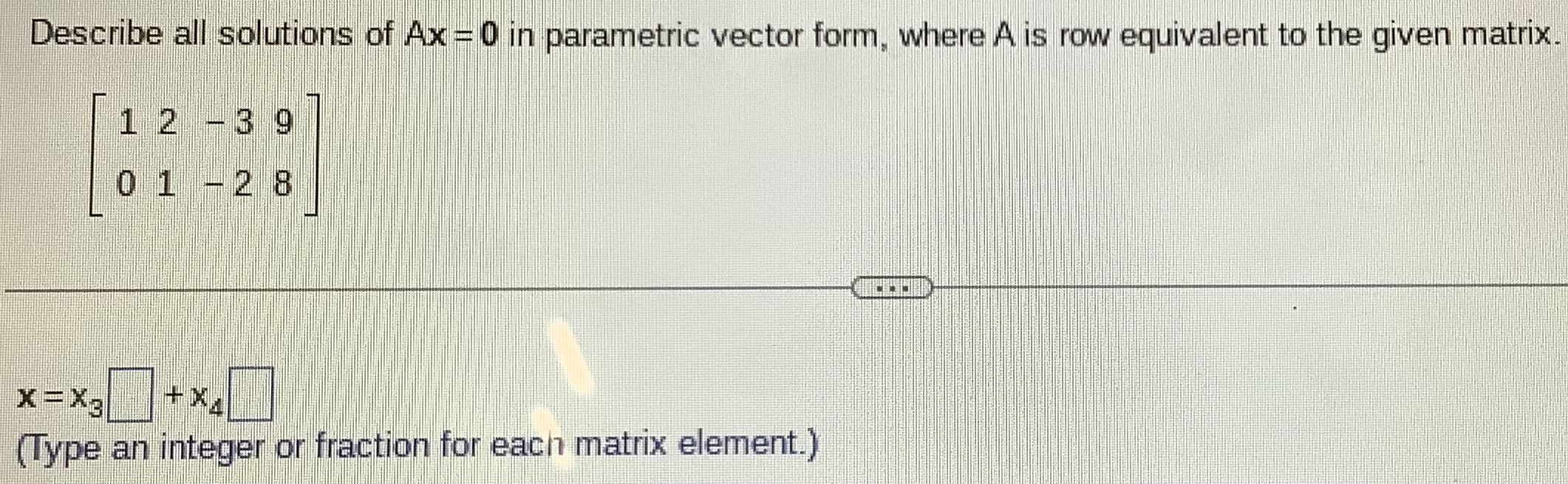 Solved Describe all solutions of Ax=0 ﻿in parametric vector | Chegg.com