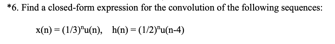 Solved *6. Find a closed-form expression for the convolution | Chegg.com
