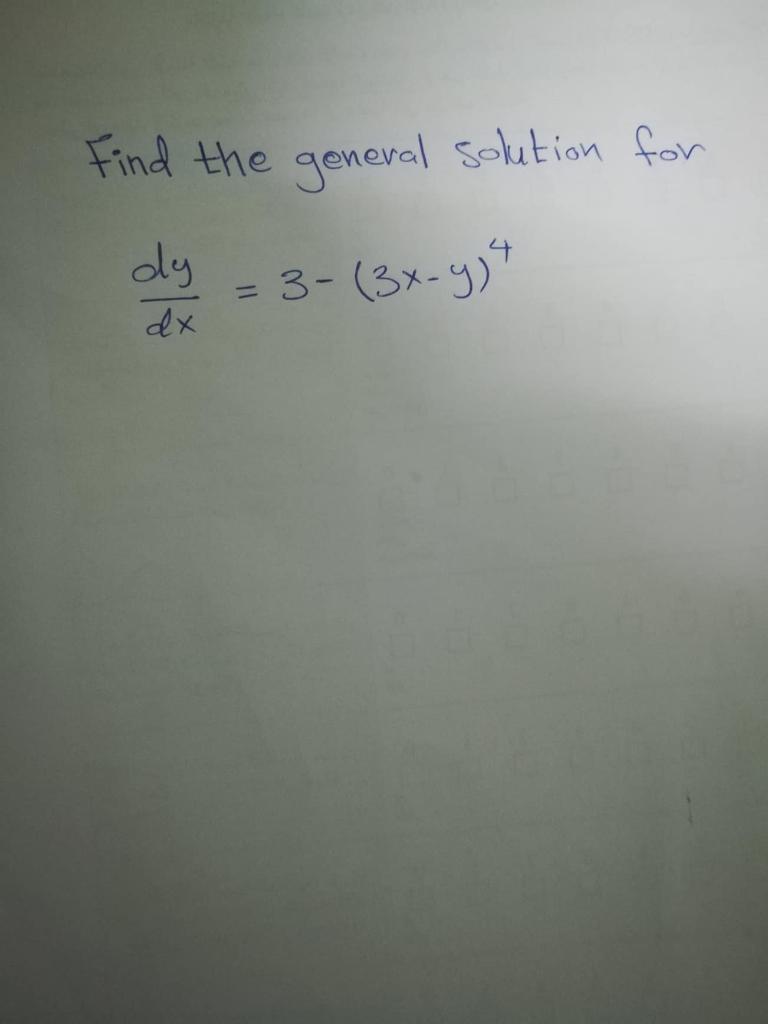 Solved Find the general solution for dy 3-(3x-y)" 11 dx | Chegg.com