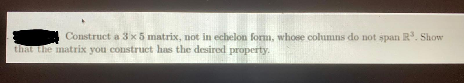 Solved Construct a 3 x 5 matrix, not in echelon form, whose | Chegg.com
