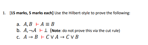 Solved 1. [15 marks, 5 marks each] Use the Hilbert-style to | Chegg.com