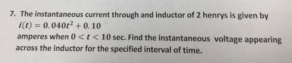 Solved 7. The instantaneous current through and inductor of | Chegg.com