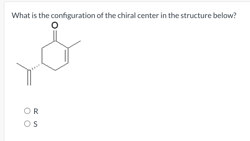 Solved What is the configuration of the chiral center in the | Chegg.com