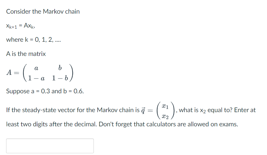 Solved Consider the Markov chainxk+1=Axkwhere k=0,1,2,dotsA | Chegg.com