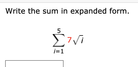 Solved Write the sum in expanded form. 5 Σ7 i=1 | Chegg.com