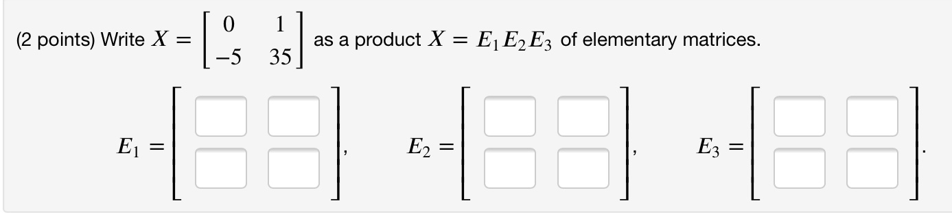 Solved (2 points) Write X = | 11 as a product X = E1 E2 E3 | Chegg.com