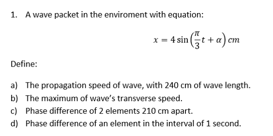 Solved 1. A wave packet in the enviroment with equation: * = | Chegg.com