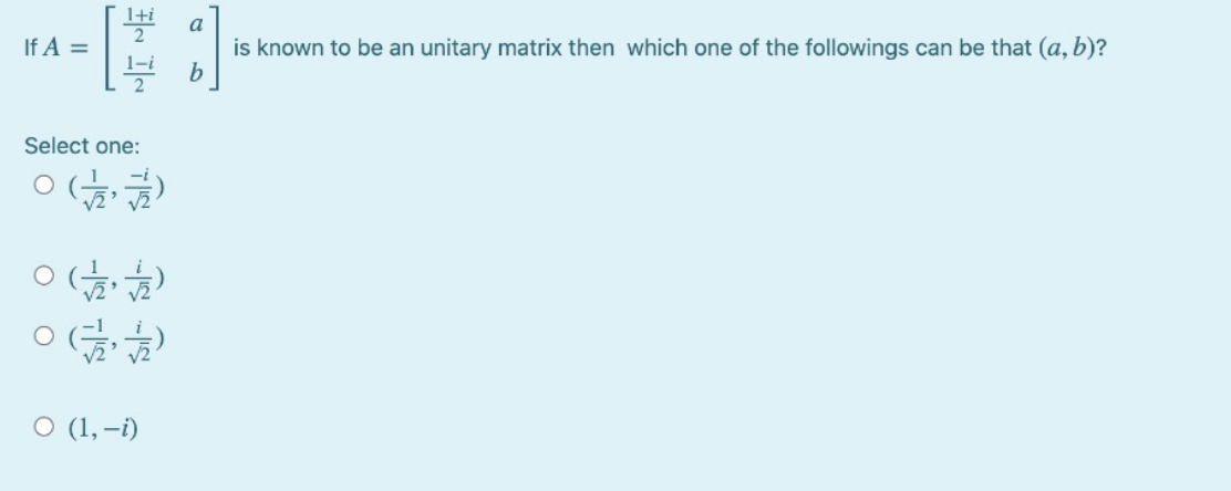 Solved 1+i a If A= is known to be an unitary matrix then | Chegg.com