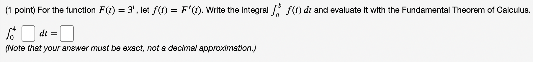 Solved (1 point) For the function F(t)=3t, let f(t)=F′(t). | Chegg.com