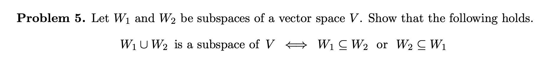 Solved Problem 5. Let W1 and W2 be subspaces of a vector | Chegg.com
