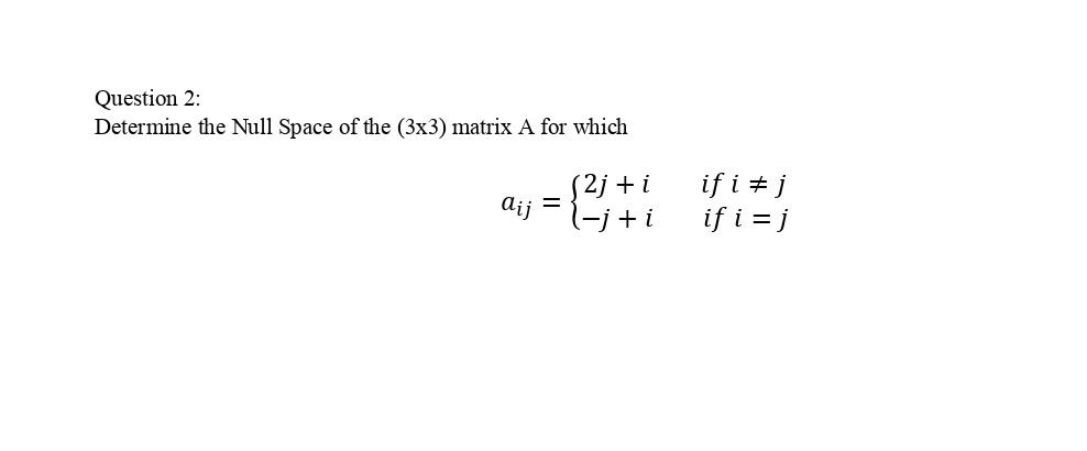 Solved Question 2: Determine the Null Space of the (3x3) | Chegg.com
