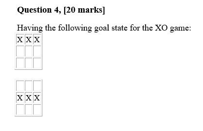 Solved Question 4, [20 marks) Having the following goal | Chegg.com