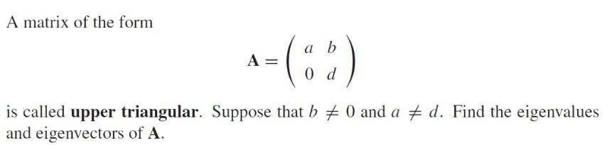 Solved A matrix of the form A=(a0bd) is called upper | Chegg.com
