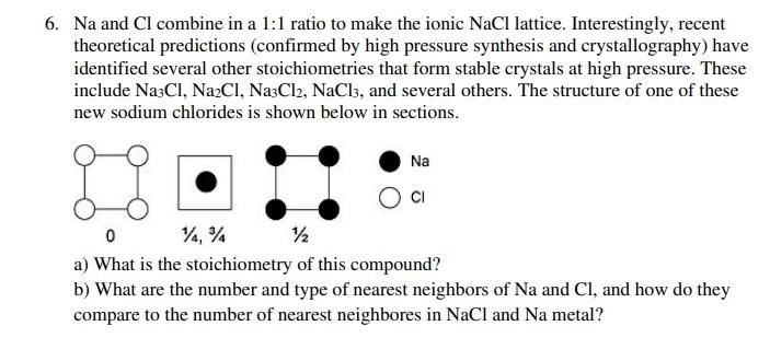 6. Na and Cl combine in a 1:1 ratio to make the ionic | Chegg.com
