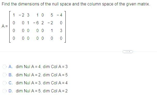 Solved Find the dimensions of the null space and the column | Chegg.com