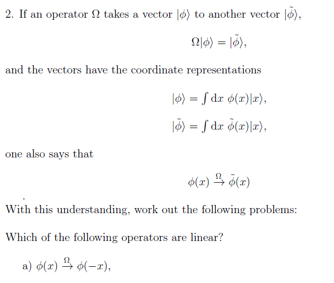 Solved 2. If an operator Ω takes a vector ∣ϕ to another | Chegg.com
