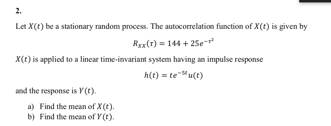Solved 2. Let X(t) be a stationary random process. The | Chegg.com