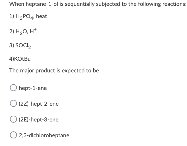 Solved When heptane-1-ol is sequentially subjected to the | Chegg.com